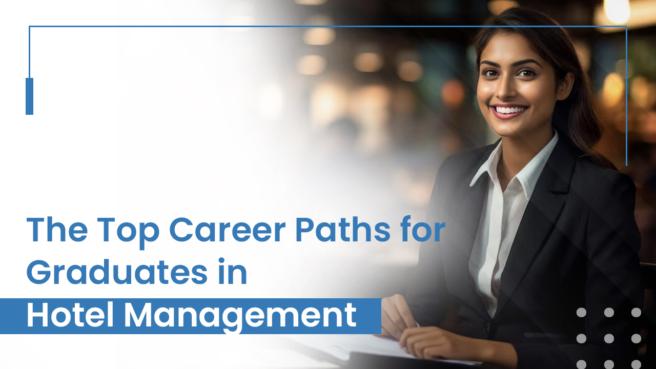 The Top Career Paths for Graduates in Hotel Management - News Viko